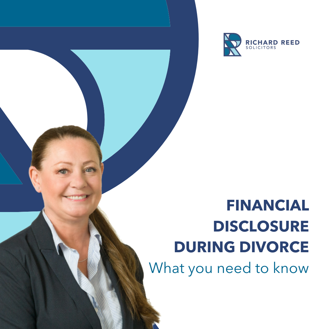 Financial disclosure - Who? What? When? How? - Richard Reed Solicitors