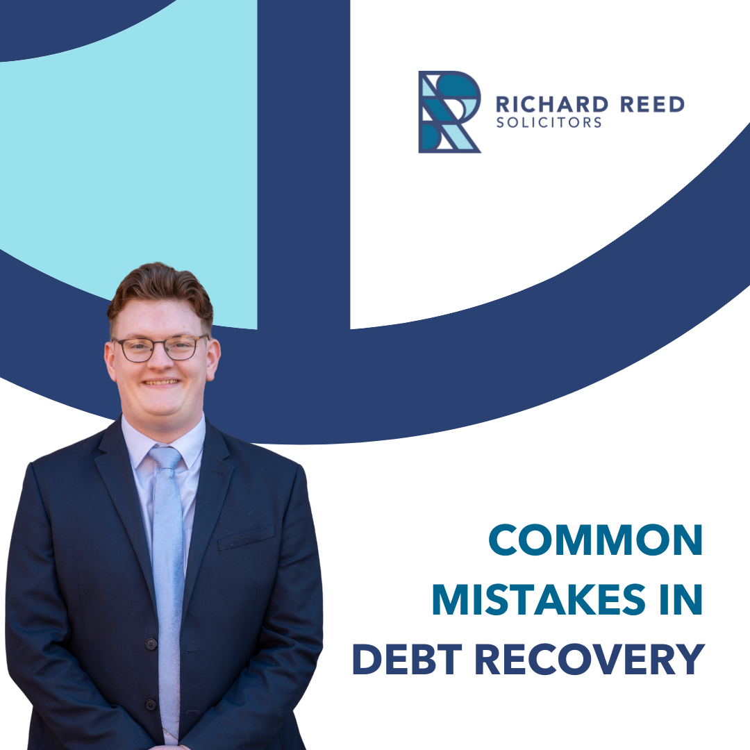 Common mistakes in debt recovery - Richard Reed Solicitors