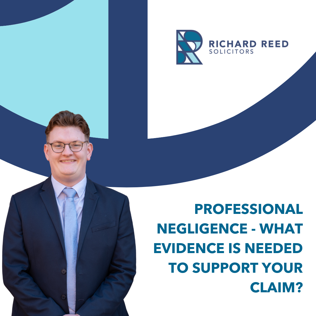 Professional negligence – what evidence is needed to support your claim ...